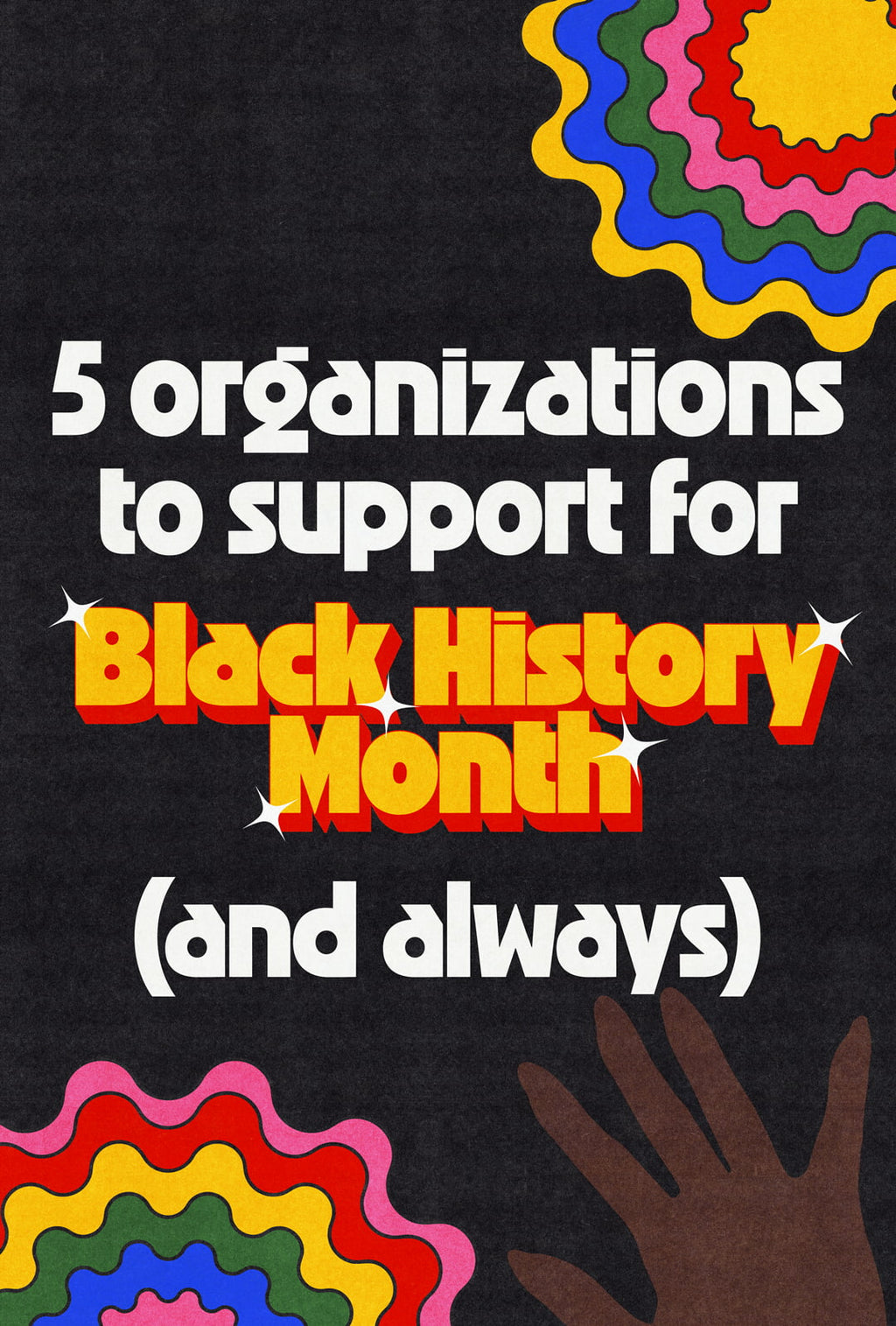 5 ORGANIZATIONS TO SUPPORT FOR BLACK HISTORY MONTH (AND ALWAYS ...