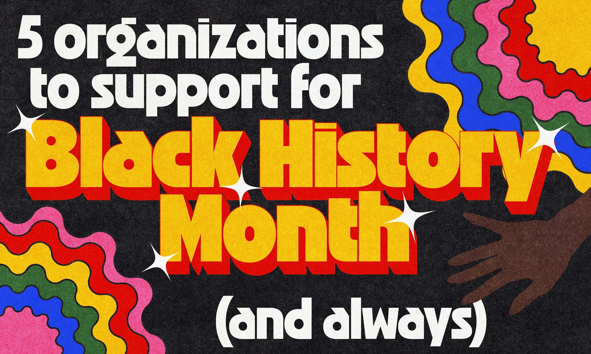 5 ORGANIZATIONS TO SUPPORT FOR BLACK HISTORY MONTH (AND ALWAYS ...